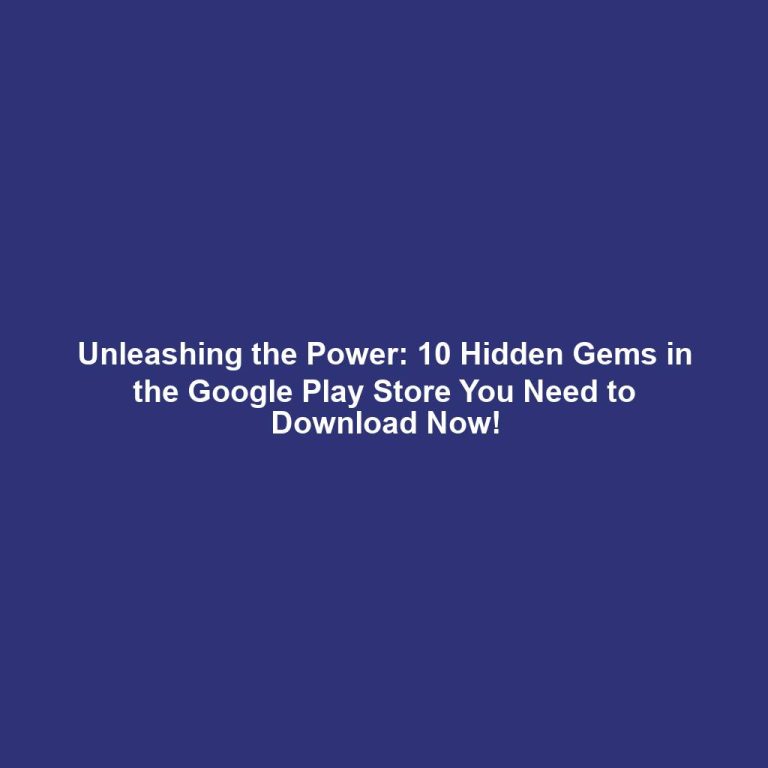 Unleashing the Power: 10 Hidden Gems in the Google Play Store You Need ...